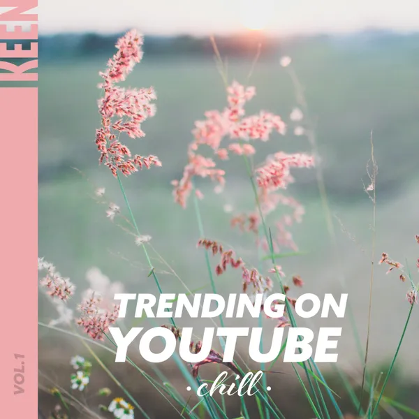 Release - KEEN: Trending on YouTube - Chill Vol. 1 - Compilation by ...