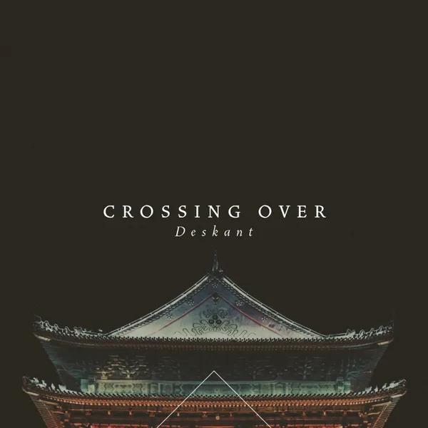 Release - Crossing Over - Album by Deskant | Epidemic Sound