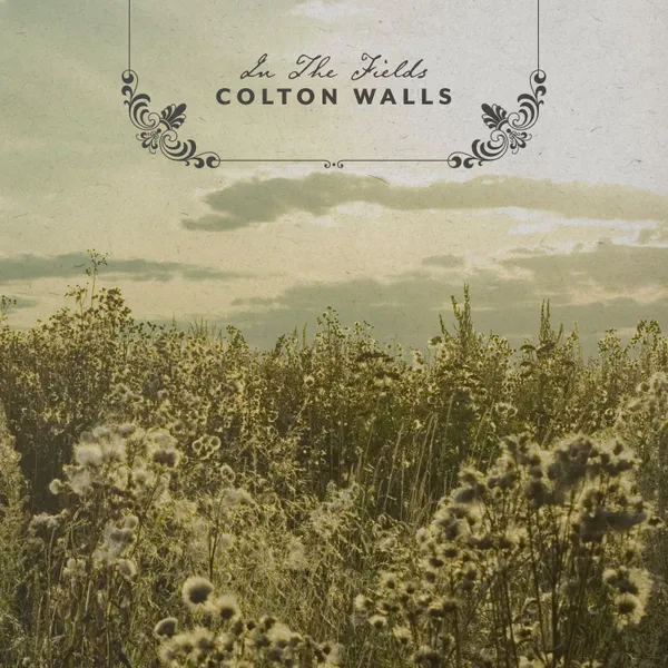 Release - In the Fields - Album by Colton Walls | Epidemic Sound