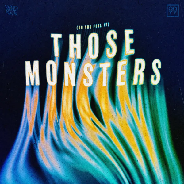 Release - Those Monsters (Do You Feel It) - Single by Ooyy, Nbhd Nick ...